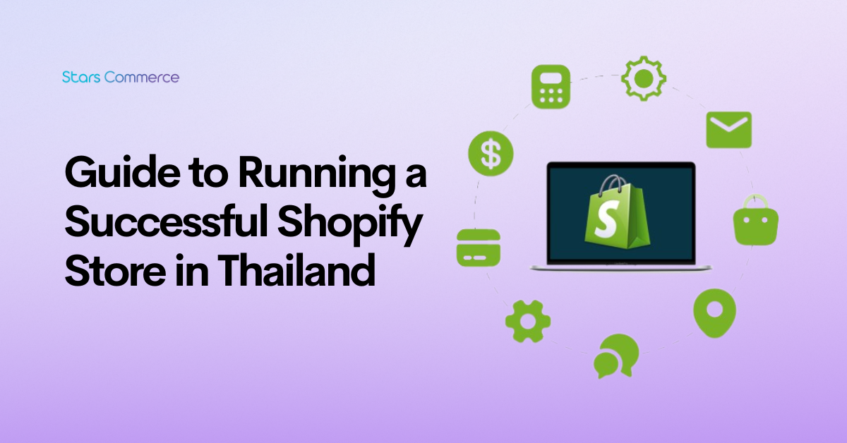Guide to Running a Successful Shopify Store in Thailand – Stars Commerce